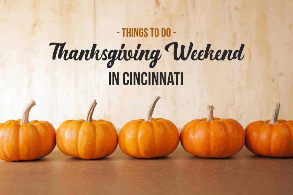 Thanksgiving Weekend in Cincinnati {2025} · 365 CINCINNATI